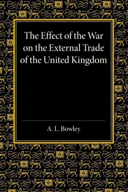 The Effect of the War on the External Trade of the United Kingdom: An ...