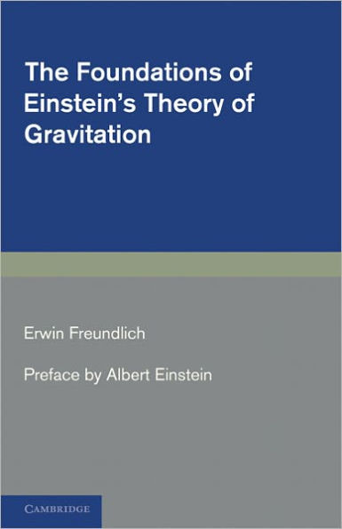 The Foundations of Einstein's Theory of Gravitation by Erwin Freundlich, Paperback | Barnes & Noble®