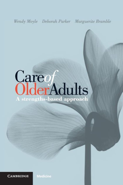 Care of Older Adults: A Strengths-based Approach by Wendy Moyle ...