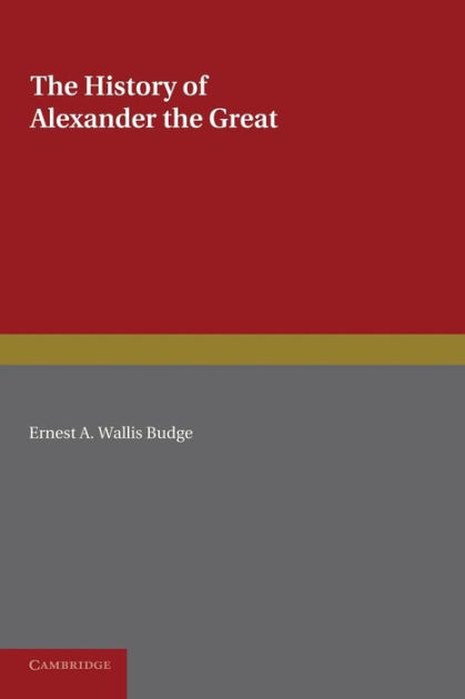 The History of Alexander the Great: Being the Syriac Version of the ...
