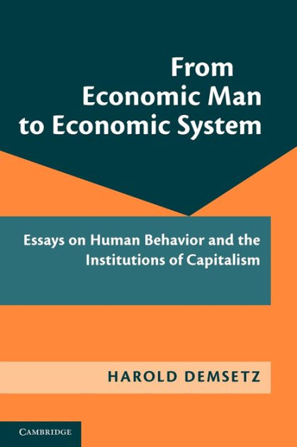 From Economic Man to Economic System: Essays on Human Behavior and the ...