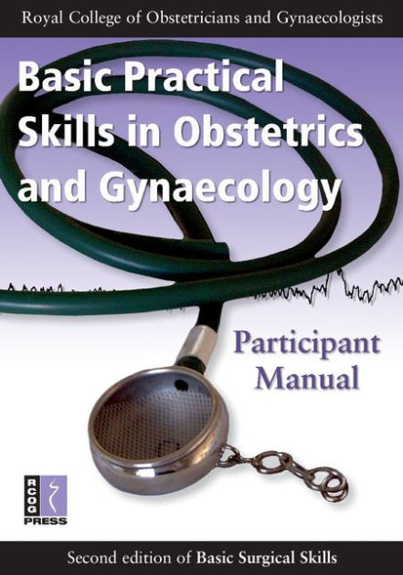 Basic Practical Skills in Obstetrics and Gynaecology: Participant ...