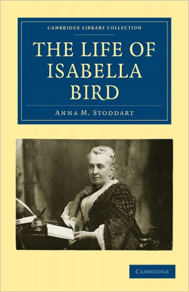 The Life of Isabella Bird by Anna M. Stoddart, Paperback | Barnes & Noble®