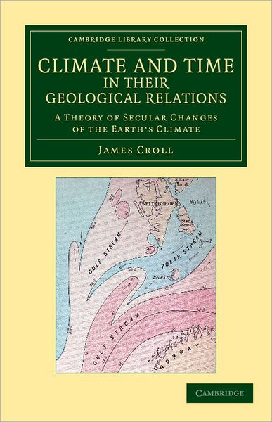 Climate And Time In Their Geological Relations; A Theory Of Secular ...