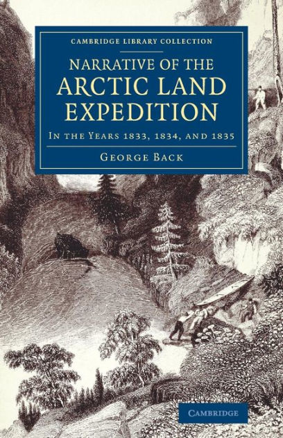 Narrative of the Arctic Land Expedition to the Mouth of the Great Fish ...