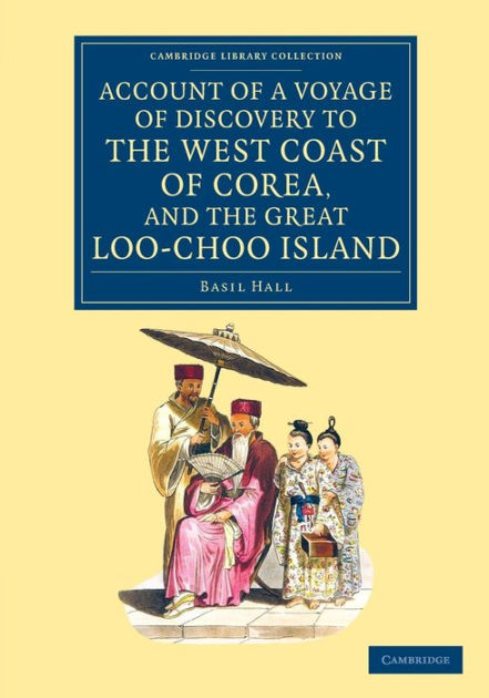 Account of a Voyage of Discovery to the West Coast of Corea, and the ...
