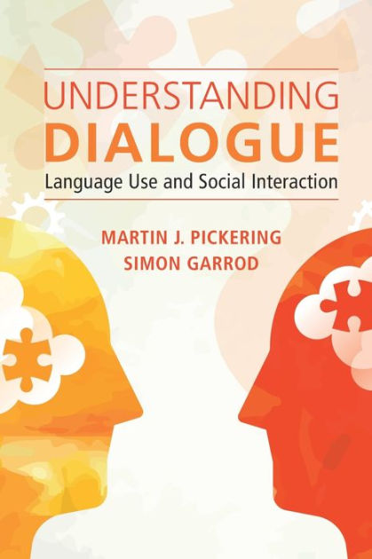 Understanding Dialogue: Language Use and Social Interaction by Martin J ...