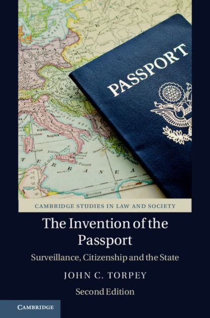 The Invention of the Passport: Surveillance, Citizenship and the State ...
