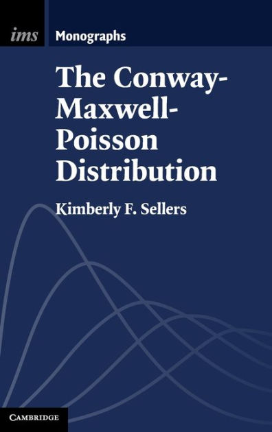 The Conway-Maxwell-Poisson Distribution by Kimberly F. Sellers ...