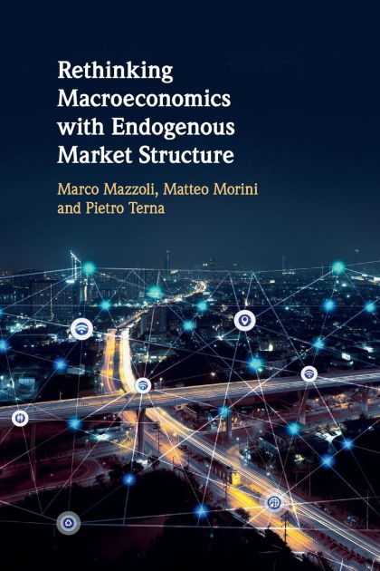 Rethinking Macroeconomics with Endogenous Market Structure by Marco ...