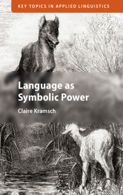 Language as Symbolic Power by Claire Kramsch, Paperback | Barnes & Noble®