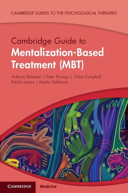 Cambridge Guide to Mentalization-Based Treatment (MBT) by Anthony ...