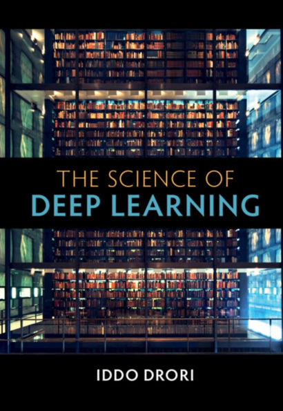 The Science of Deep Learning by Iddo Drori, Hardcover | Barnes & Noble®