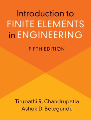 Introduction to Finite Elements in Engineering by Tirupathi ...