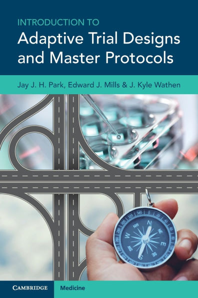 Introduction to Adaptive Trial Designs and Master Protocols by Jay J. H ...