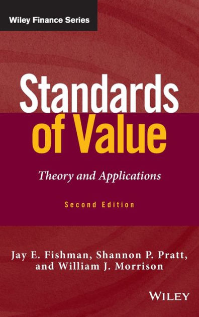 Standards of Value: Theory and Applications by Jay E. Fishman, Shannon ...