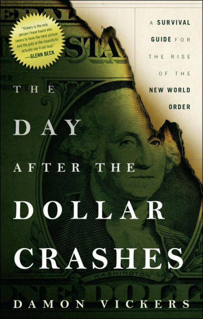The Day After the Dollar Crashes: A Survival Guide for the Rise of the ...