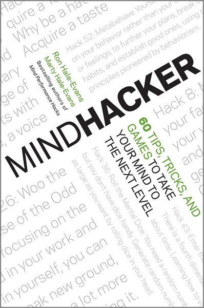 Mindhacker: 60 Tips, Tricks, and Games to Take Your Mind to the Next ...
