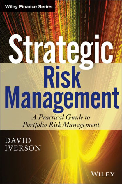 Strategic Risk Management: A Practical Guide to Portfolio Risk ...