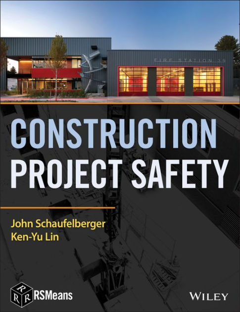 Construction Project Safety by John Schaufelberger, Ken-Yu Lin ...