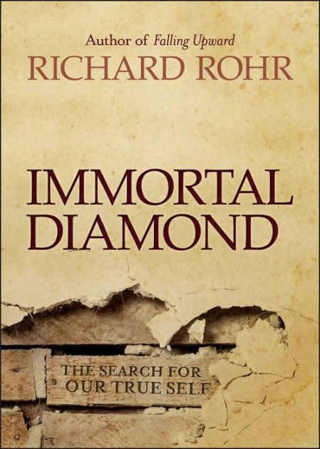 Immortal Diamond: The Search for Our True Self by Richard Rohr ...
