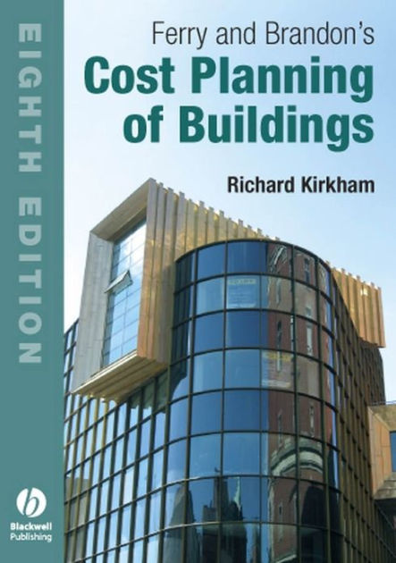 Ferry and Brandon's Cost Planning of Buildings by Richard Kirkham ...