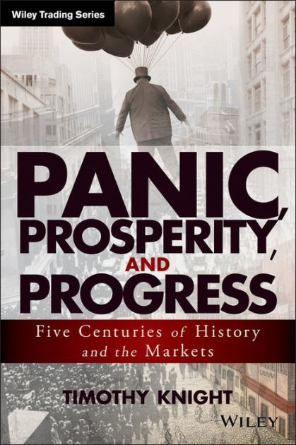 Panic, Prosperity, and Progress: Five Centuries of History and the ...