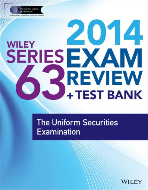 Wiley Series 63 Exam Review 2014 + Test Bank: The Uniform Securities ...