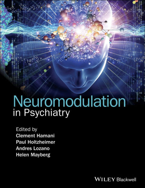 Neuromodulation in Psychiatry / Edition 1 by Clement Hamani ...