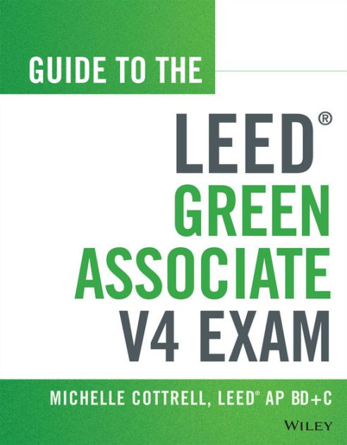 Guide to the LEED Green Associate V4 Exam by Michelle Cottrell | eBook ...