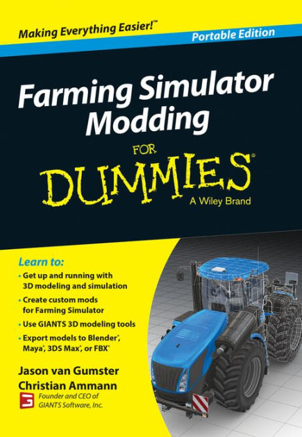 Farming Simulator Modding For Dummies by Jason van Gumster, Christian ...
