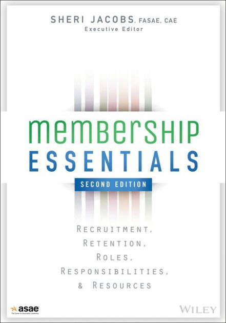 Membership Essentials: Recruitment, Retention, Roles, Responsibilities ...