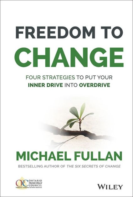 Freedom to Change: Four Strategies to Put Your Inner Drive into ...