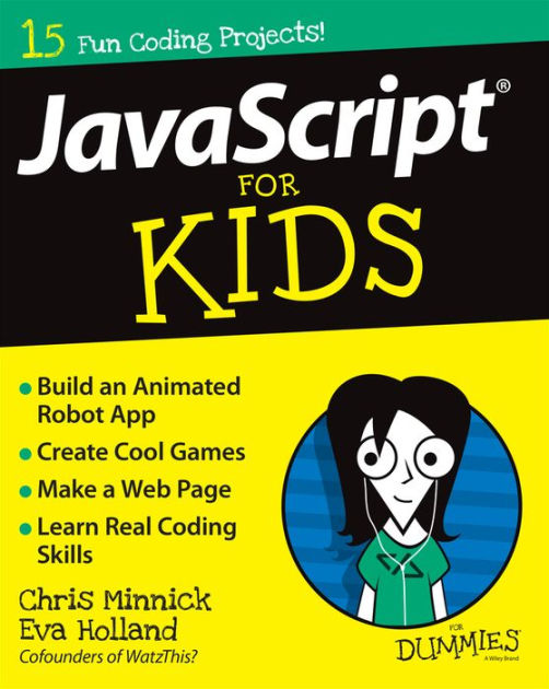 JavaScript For Kids For Dummies by Chris Minnick, Eva Holland ...