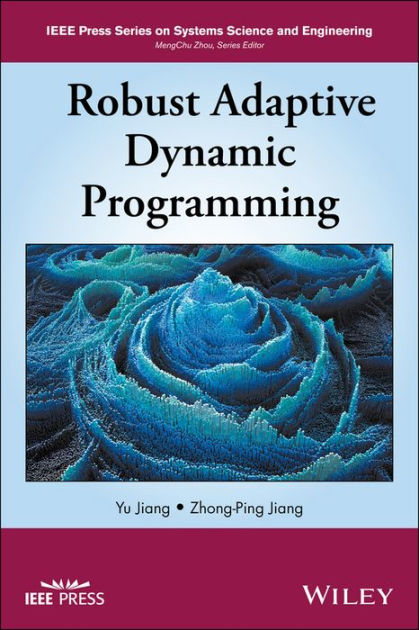 Robust Adaptive Dynamic Programming by Yu Jiang, Zhong-Ping Jiang ...