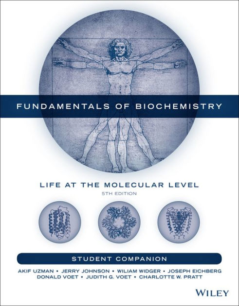 Fundamentals of Biochemistry, Student Companion: Life at the Molecular ...