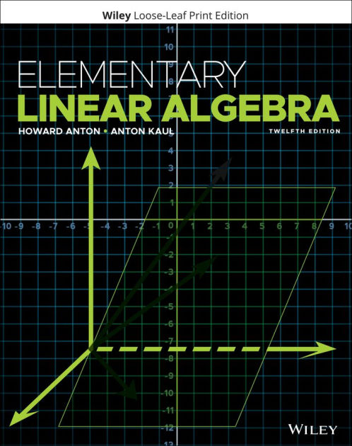 Elementary Linear Algebra / Edition 12 by Howard Anton, Anton Kaul ...