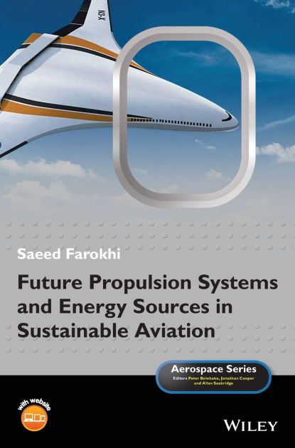 Future Propulsion Systems and Energy Sources in Sustainable Aviation by ...