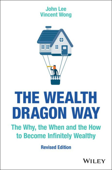 The Wealth Dragon Way: The Why, the When and the How to Become ... The Wealth Dragon Way: The Why, the When and the How to Become ...