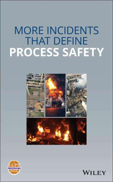 More Incidents That Define Process Safety by CCPS (Center for Chemical ...