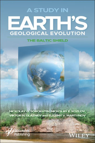 A Study in Earth's Geological Evolution: The Baltic Shield by Nikolay O. Sorokhtin, Nikolay E ...