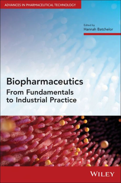 Biopharmaceutics: From Fundamentals to Industrial Practice by Hannah ...