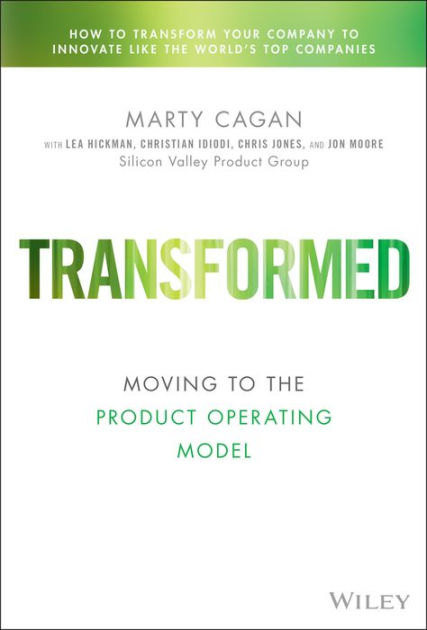 Transformed: Moving to the Product Operating Model by Marty Cagan, Lea ...