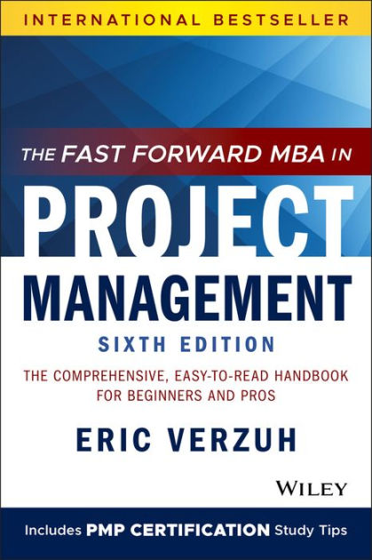 The Fast Forward MBA in Project Management: The Comprehensive, Easy-to ...