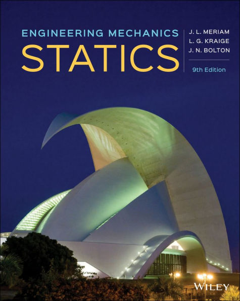 Engineering Mechanics: Statics by James L. Meriam, L. G. Kraige, J. N ...