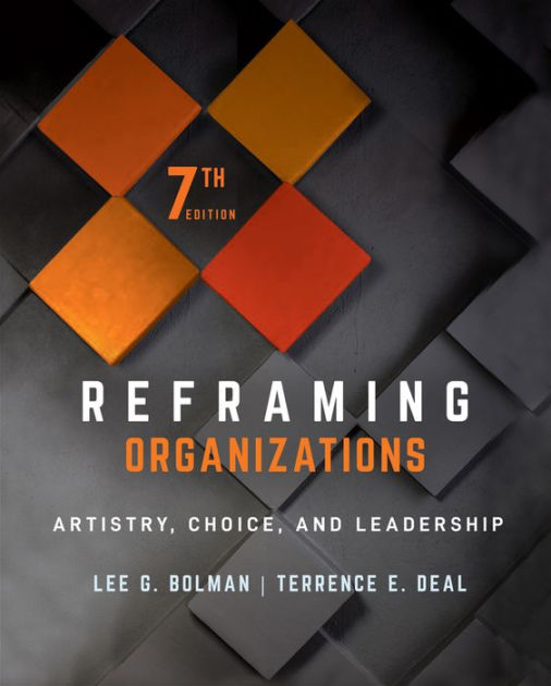 Reframing Organizations: Artistry, Choice, and Leadership / Edition 6 ...