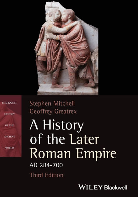 A History of the Later Roman Empire, AD 284-700 by Stephen Mitchell ...