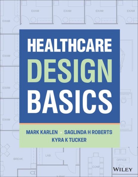 Healthcare Design Basics by Mark Karlen, Saglinda H Roberts, Kyra ...