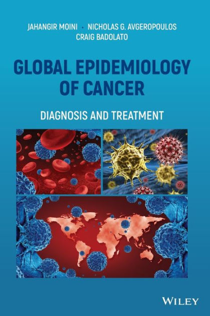 Global Epidemiology of Cancer: Diagnosis and Treatment by Jahangir ...