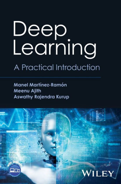 Deep Learning: A Practical Introduction by Manel Martinez-Ramon, Meenu ...